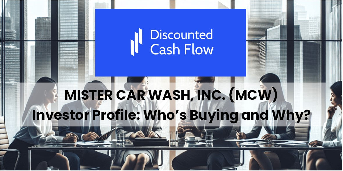 Explorando al inversor de Mister Car Wash, Inc. (MCW) Profile: ¿Quién está comprando y por qué ...