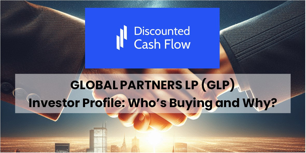 Exploring Global Partners LP (GLP): Who s Buying and Why? – DCFmodeling.com