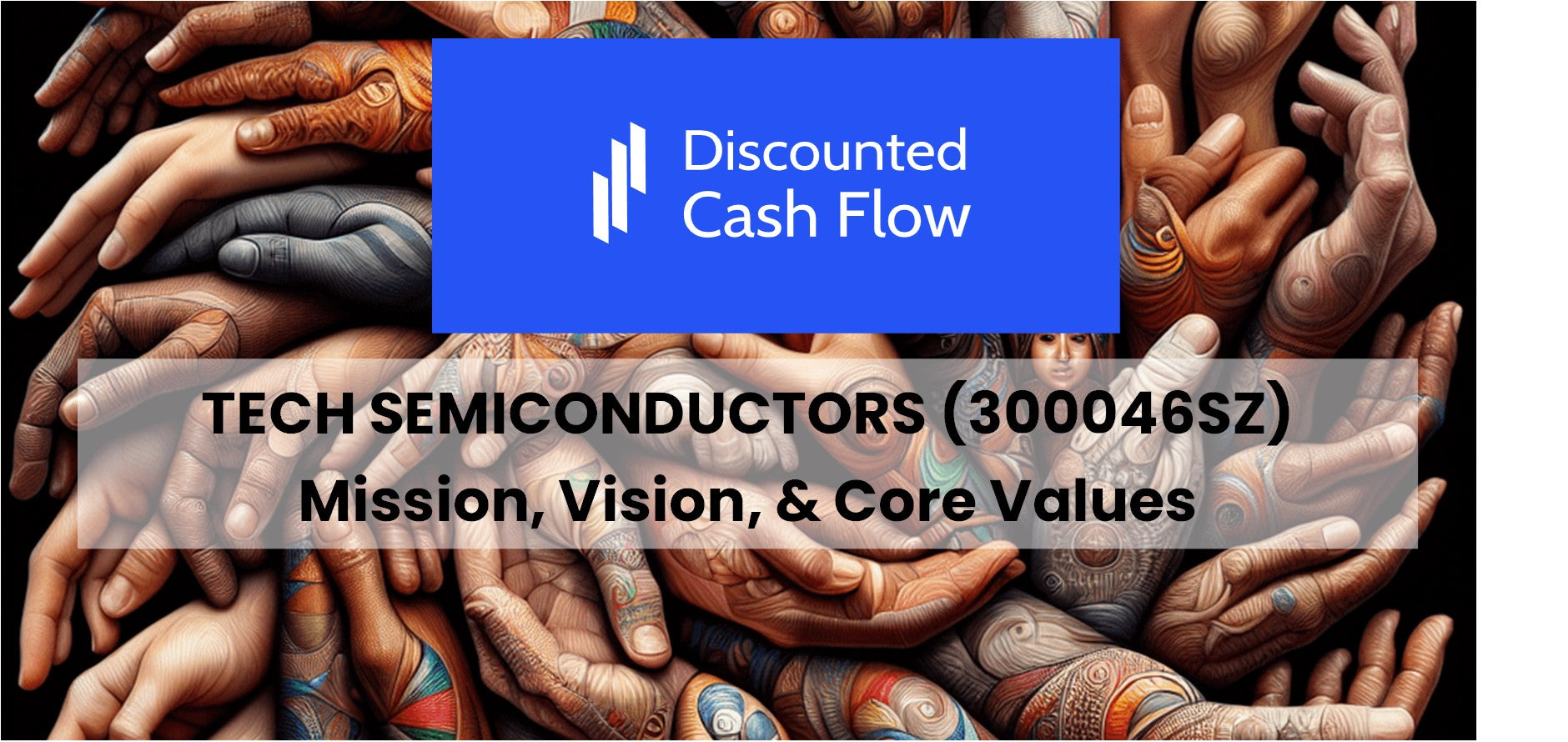 Mission Statement, Vision, & Core Values (2025) of Tech Semiconductors (300046SZ) – DCFmodeling.com