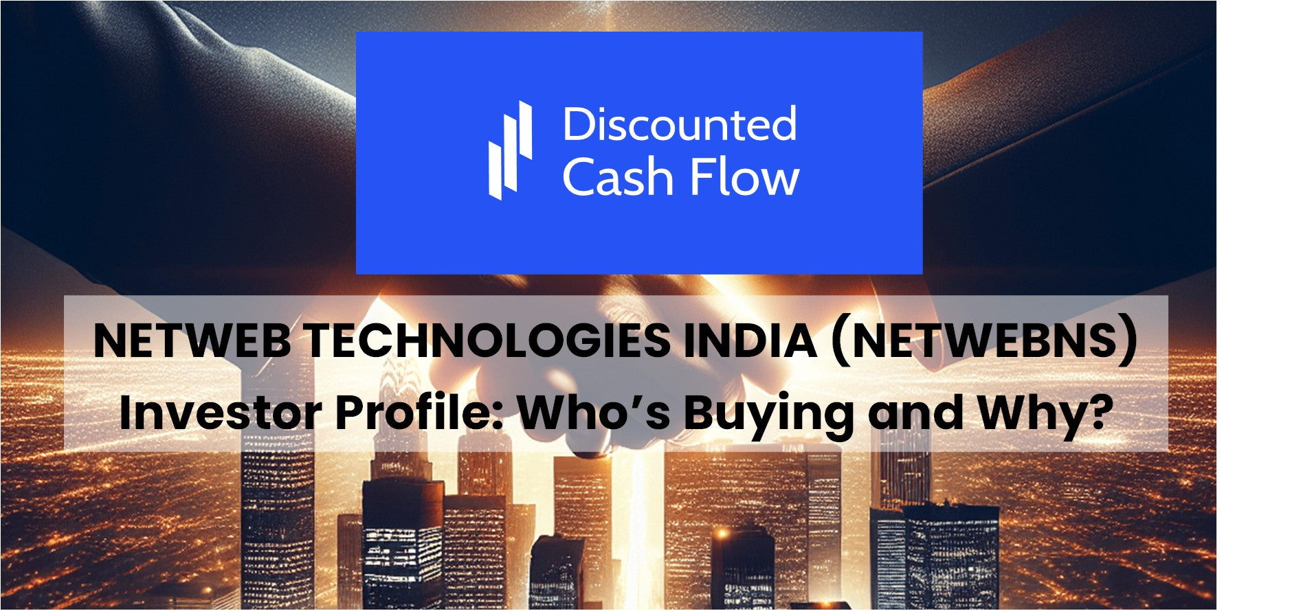 Exploring Netweb Technologies India (NETWEBNS): Who’s Buying and Why? – DCFmodeling.com