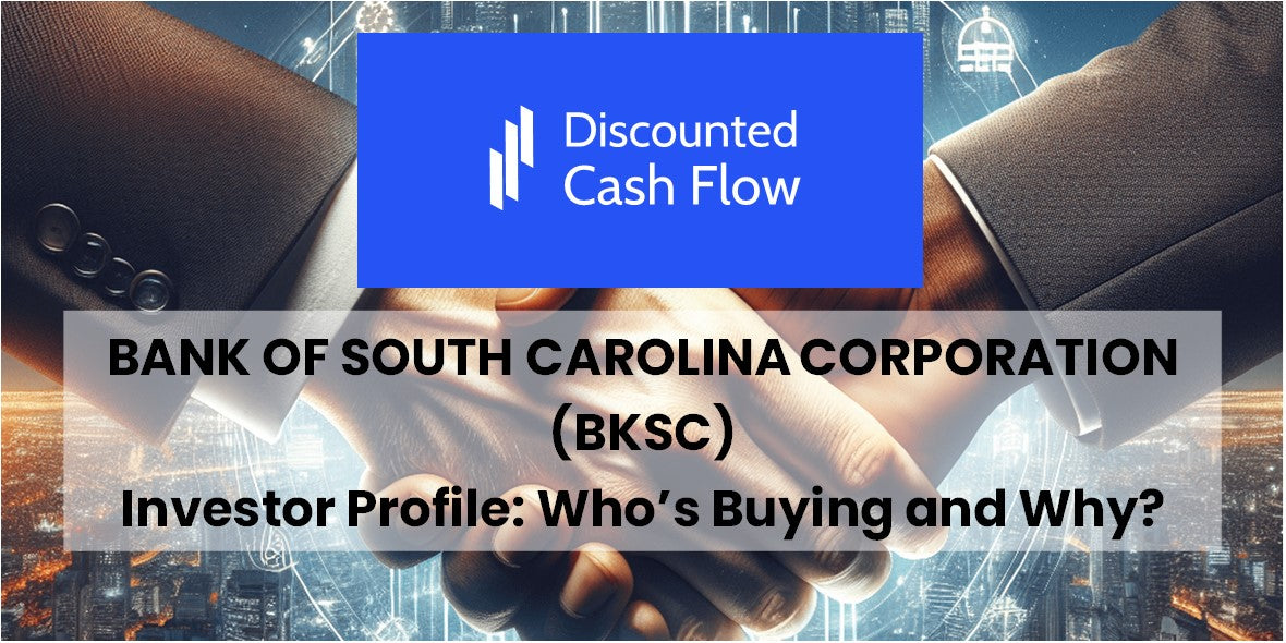 Exploring Bank of South Carolina Corporation (BKSC): Who s Buying and Why? – DCFmodeling.com
