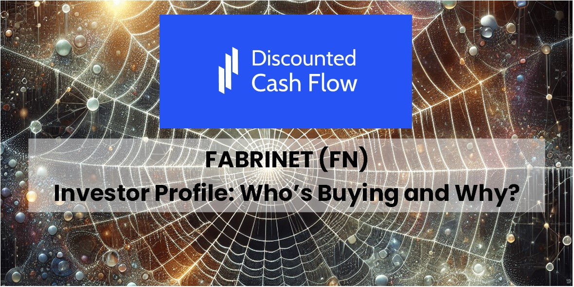 Exploring Fabrinet (FN): Who s Buying and Why? – DCFmodeling.com