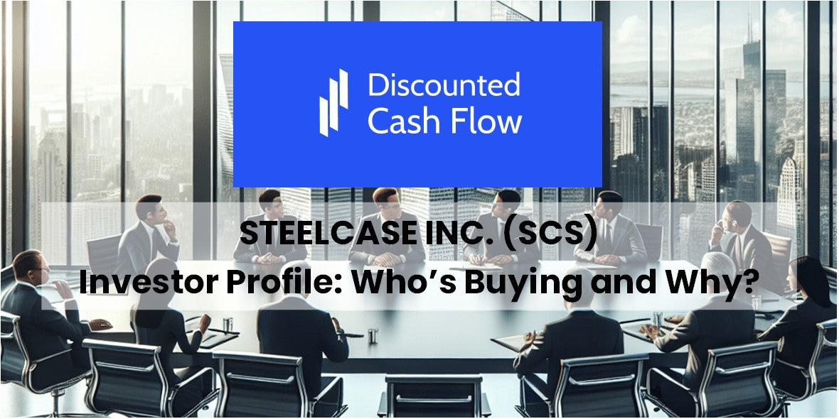 Exploring Steelcase Inc. (SCS): Who s Buying and Why? – DCFmodeling.com