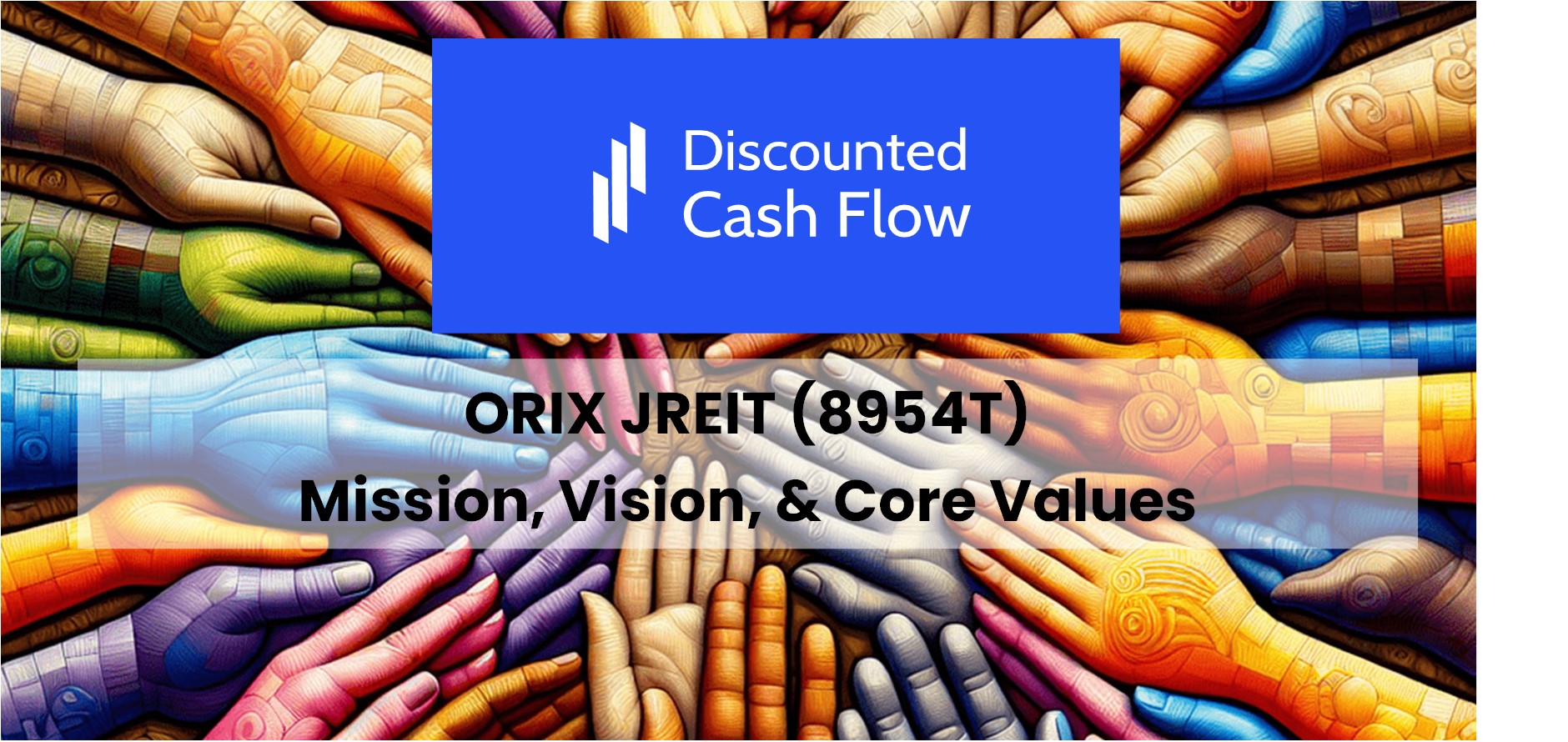 Declaración de misión, visión, & Valores centrales (2025) de Orix Jreit (8954T) – DCFmodeling.com