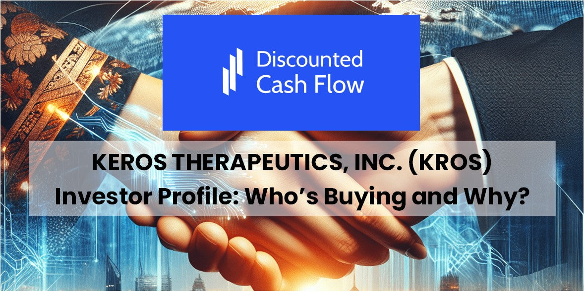 Exploring Keros Therapeutics, Inc. (KROS): Who s Buying and Why? – DCFmodeling.com