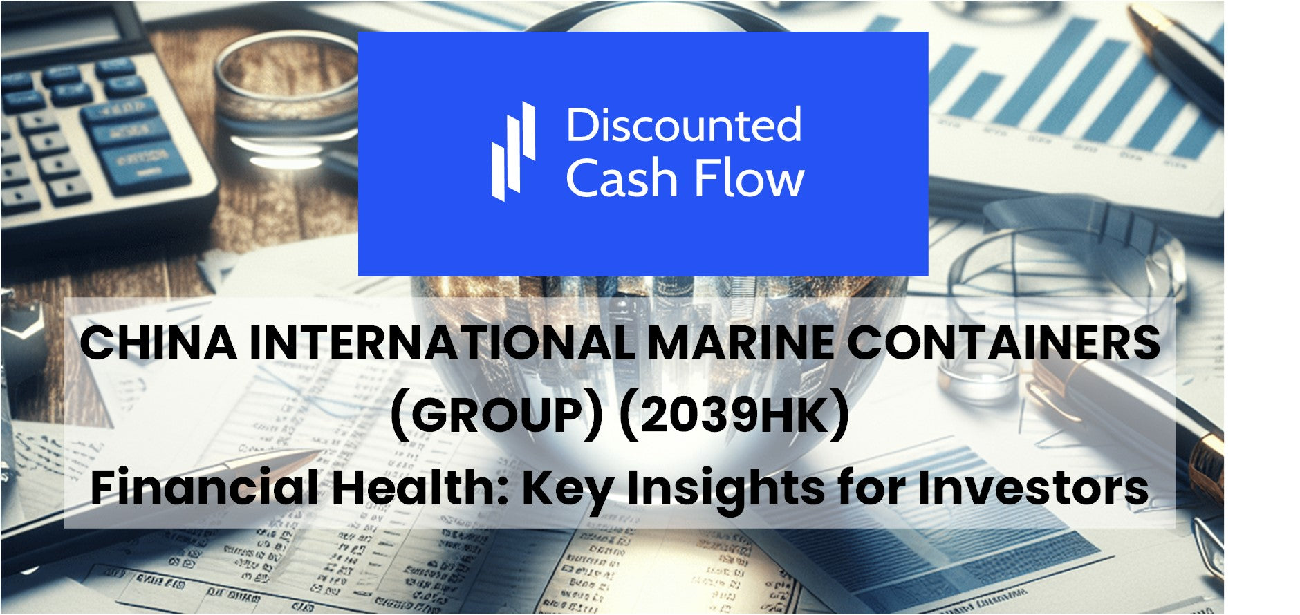 Breaking Down China International Marine Containers (Group) (2039HK) Financial Health: Key ...