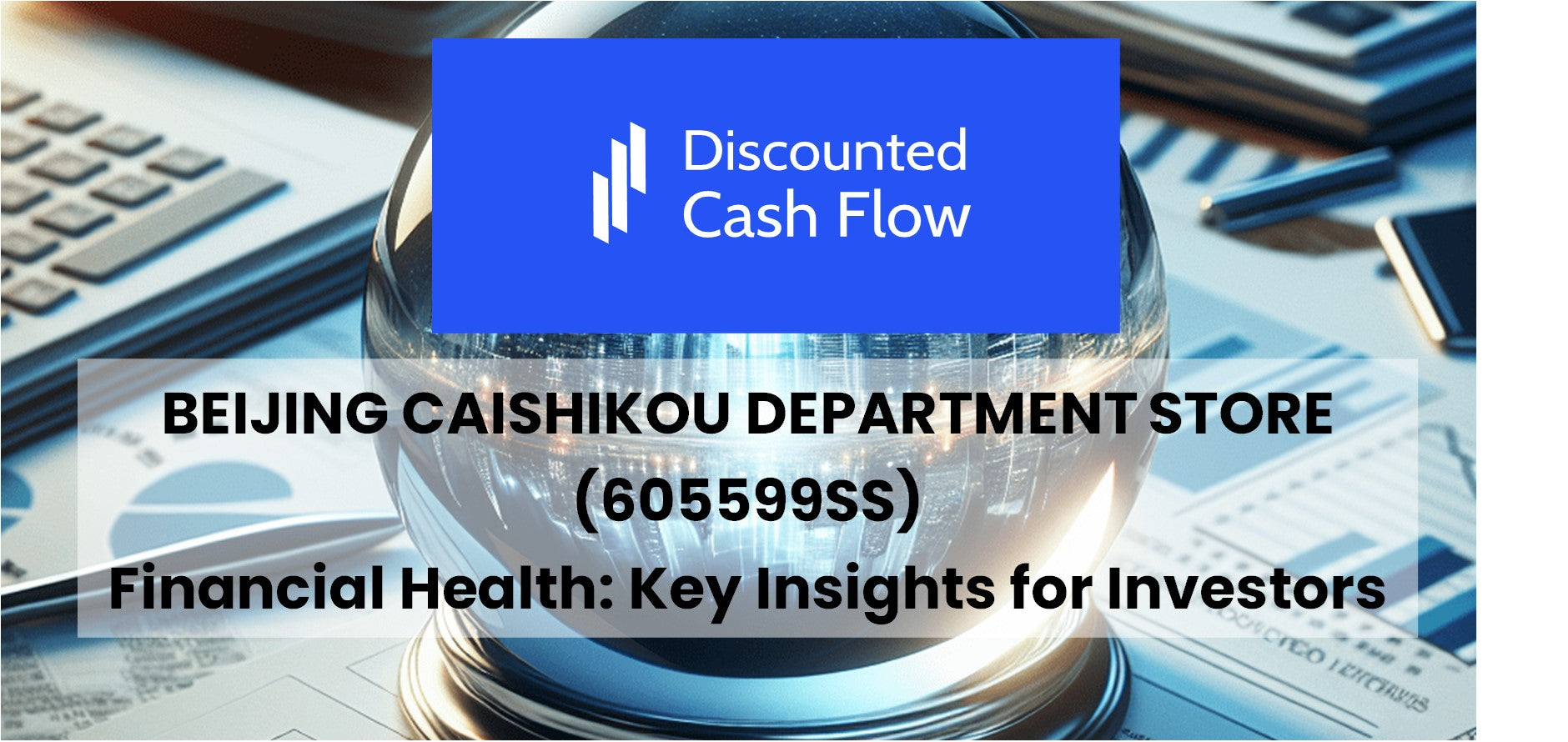Breaking Down Beijing Caishikou Department Store (605599SS) Financial ...