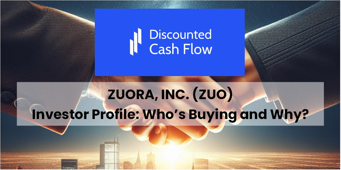 Exploring Zuora, Inc. (ZUO): Who s Buying and Why? – DCFmodeling.com
