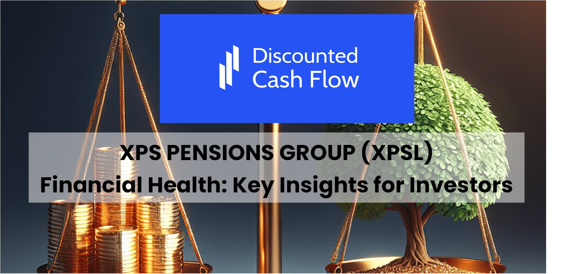 Breaking Down XPS Pensions Group (XPSL) Financial Health: Key Insights ...