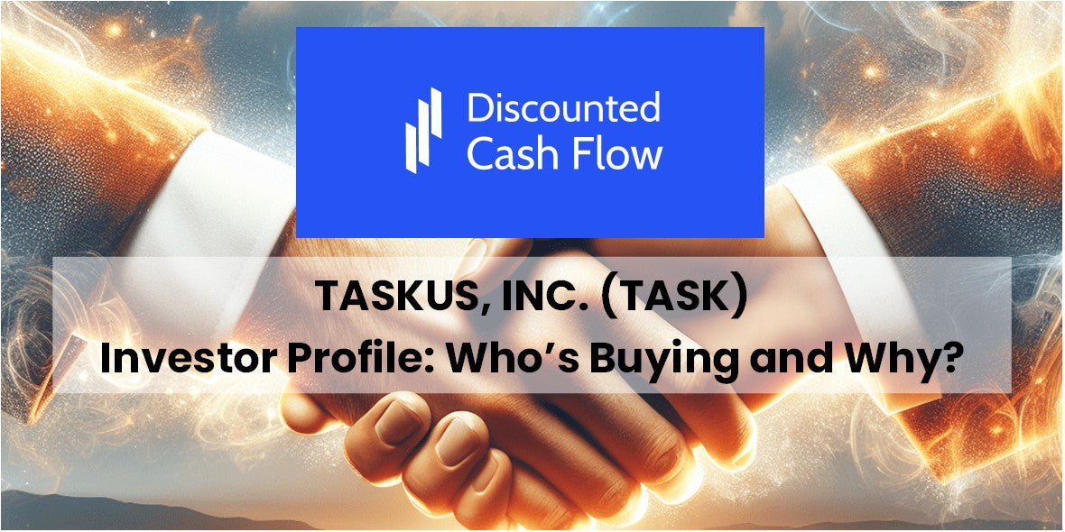 Exploring TaskUs, Inc. (TASK): Who s Buying and Why? – DCFmodeling.com