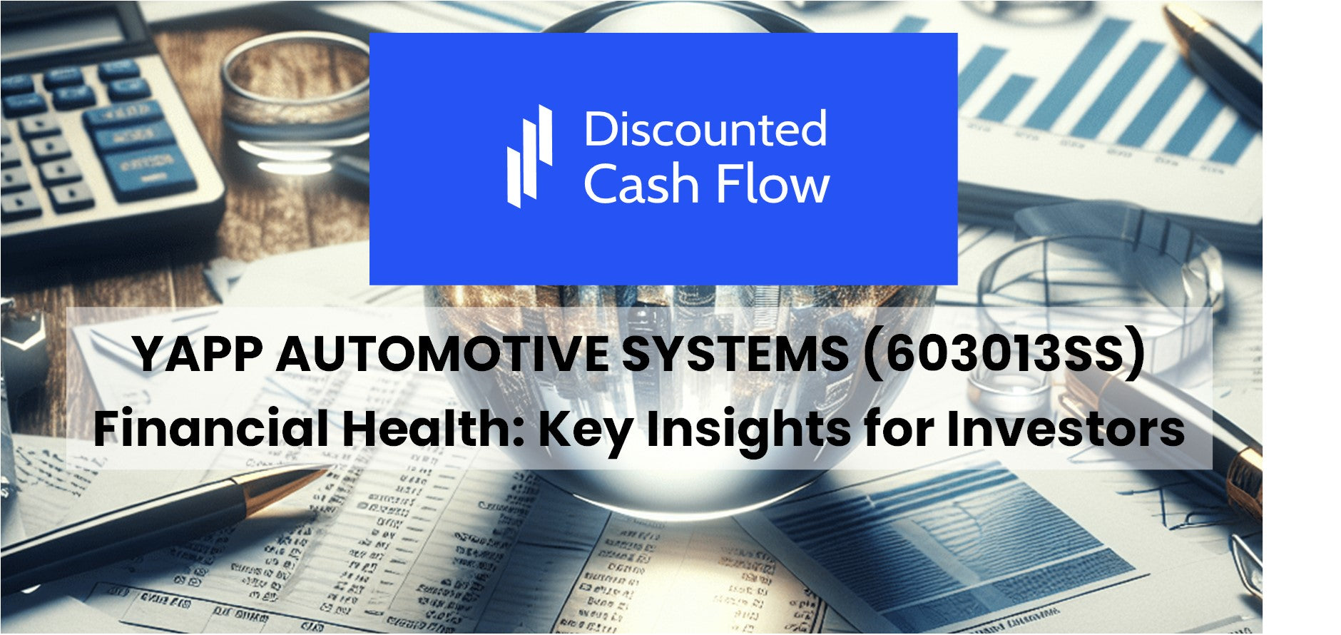 Breaking Down YAPP Automotive Systems (603013SS) Financial Health: Key ...