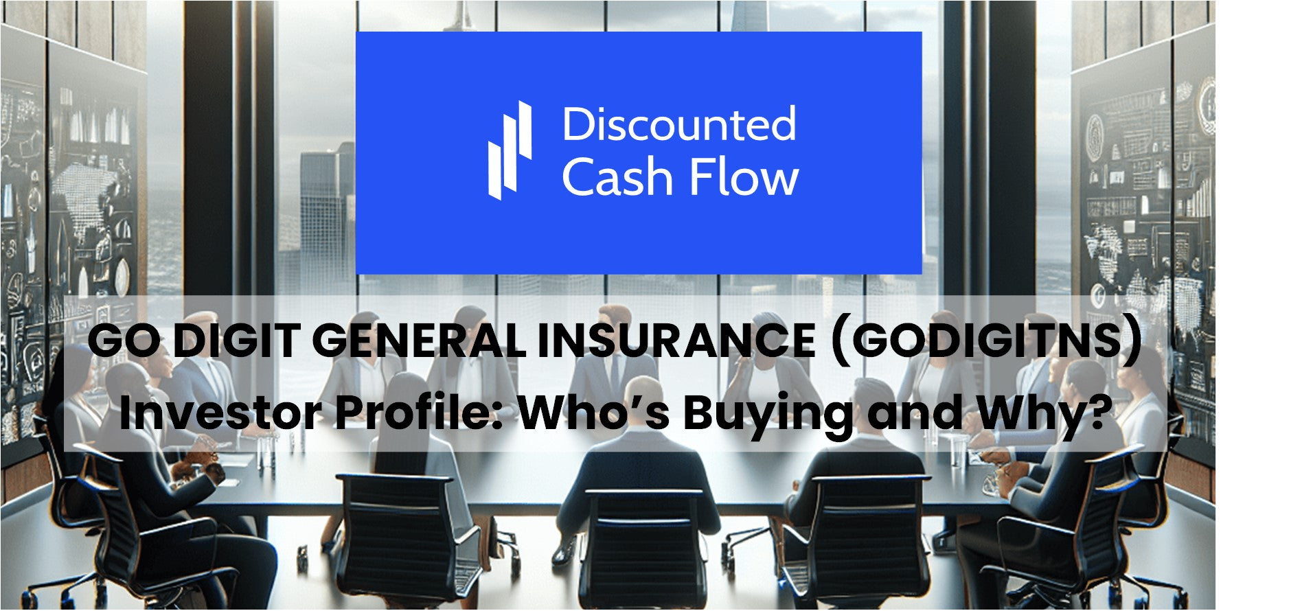 Exploring GO DIGIT GENERAL INSURANCE (GODIGITNS): Who’s Buying and Why ...