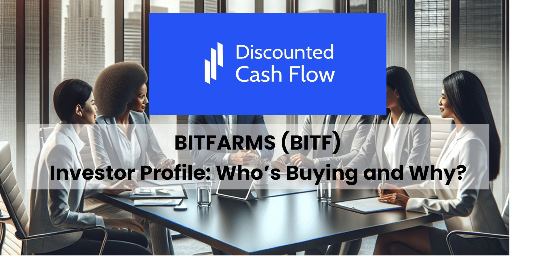Exploring Bitfarms (BITF): Who’s Buying and Why? – DCFmodeling.com