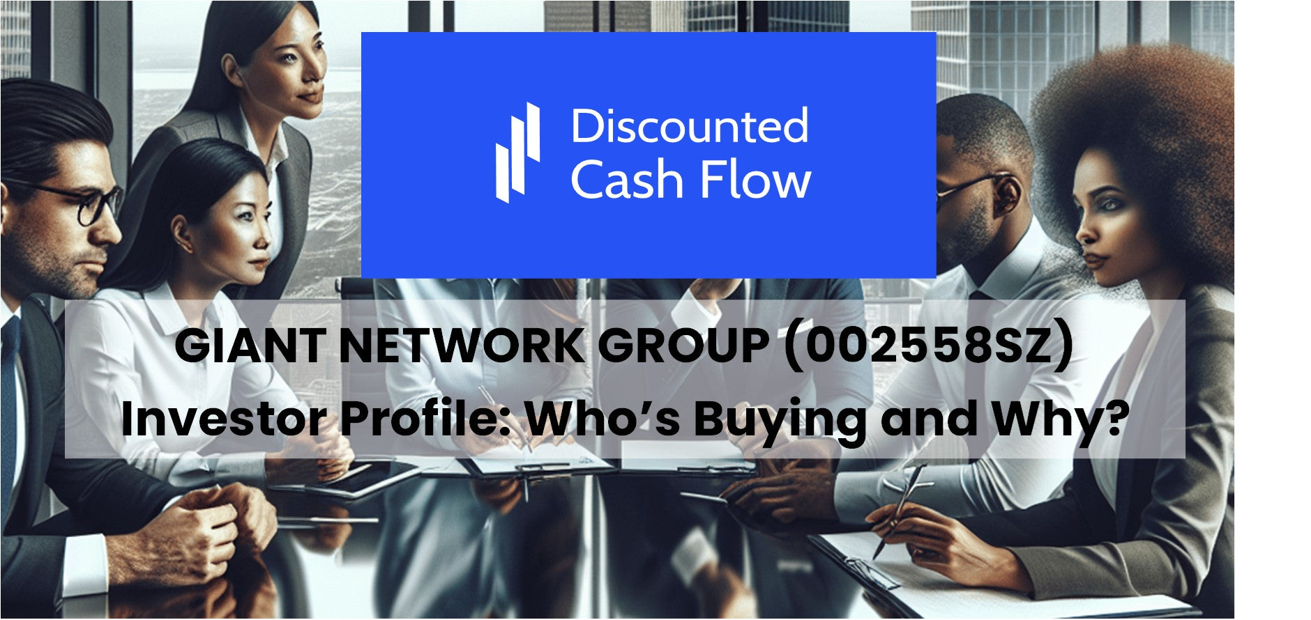 Exploring Giant Network Group (002558SZ): Who’s Buying and Why ...