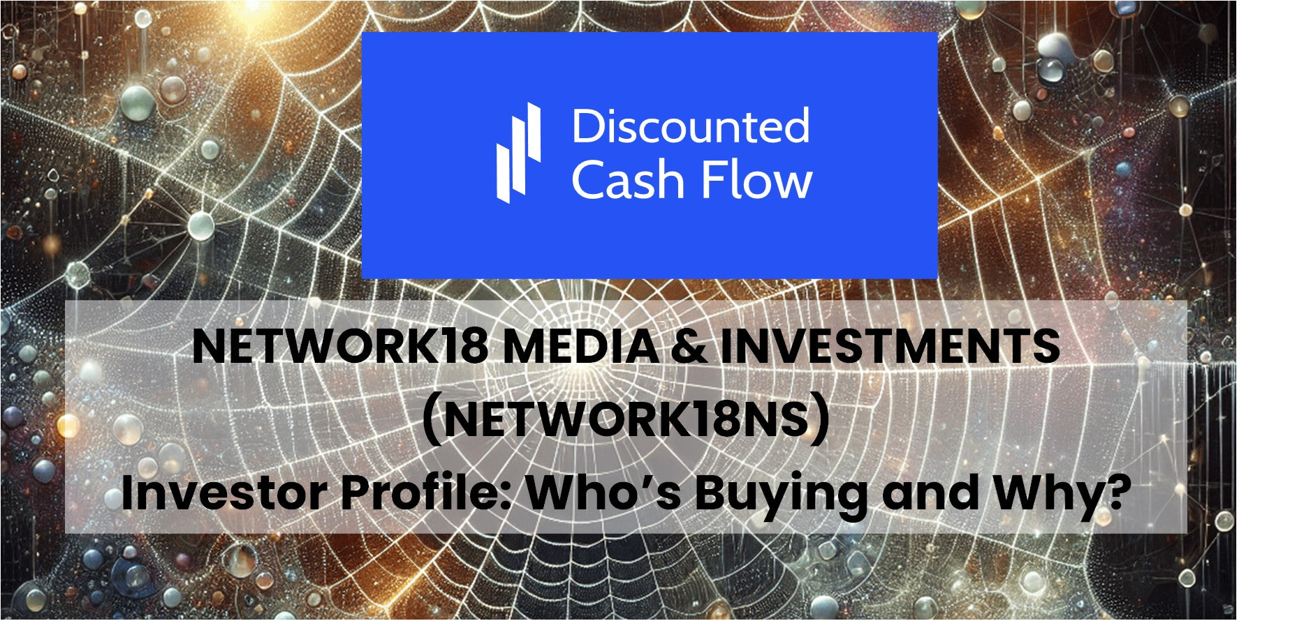 Exploring Network18 Media & Investments (NETWORK18NS): Who’s Buying and ...