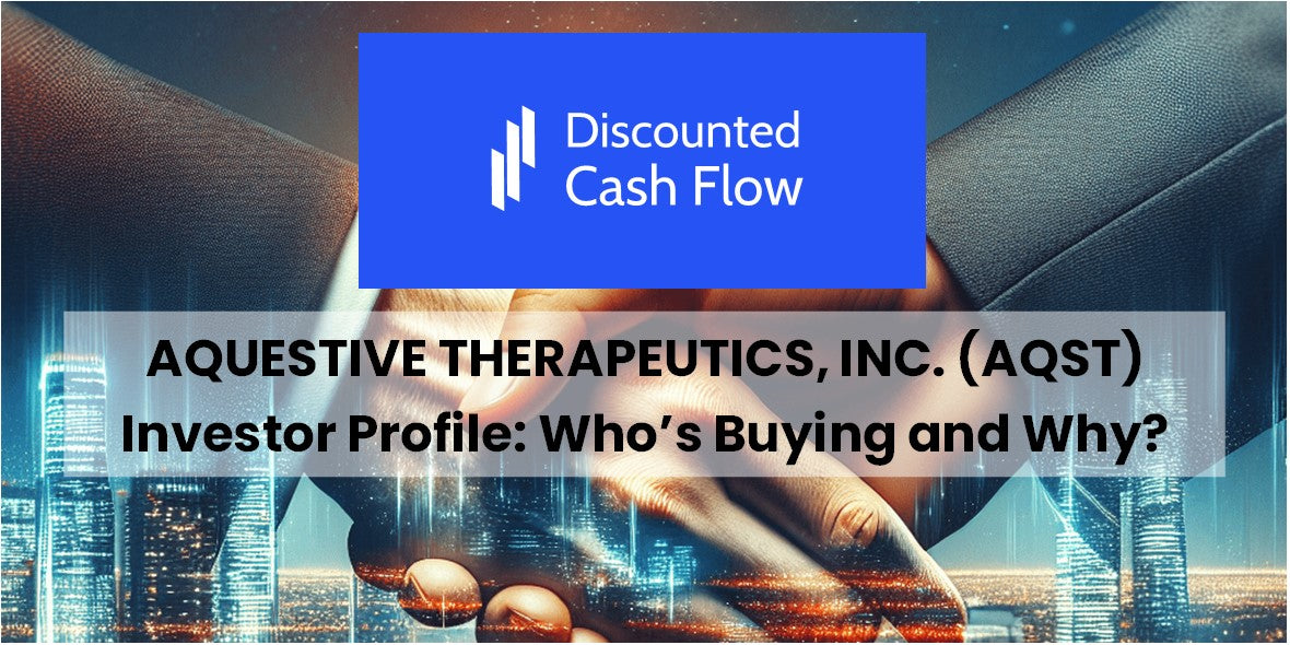 Exploring Aquestive Therapeutics, Inc. (AQST): Who s Buying and Why ...