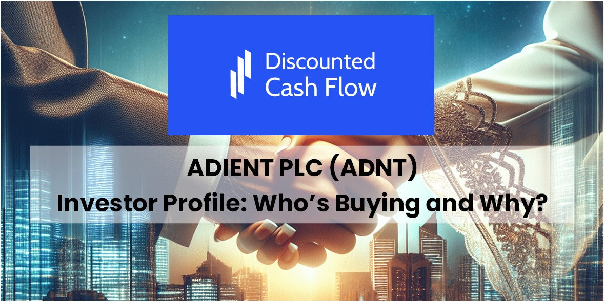 Exploring Adient plc (ADNT): Who s Buying and Why? – DCFmodeling.com