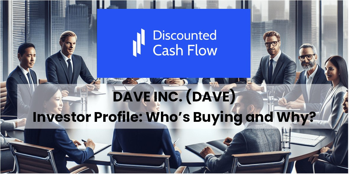 Exploring Dave Inc. (DAVE): Who s Buying and Why? – DCFmodeling.com