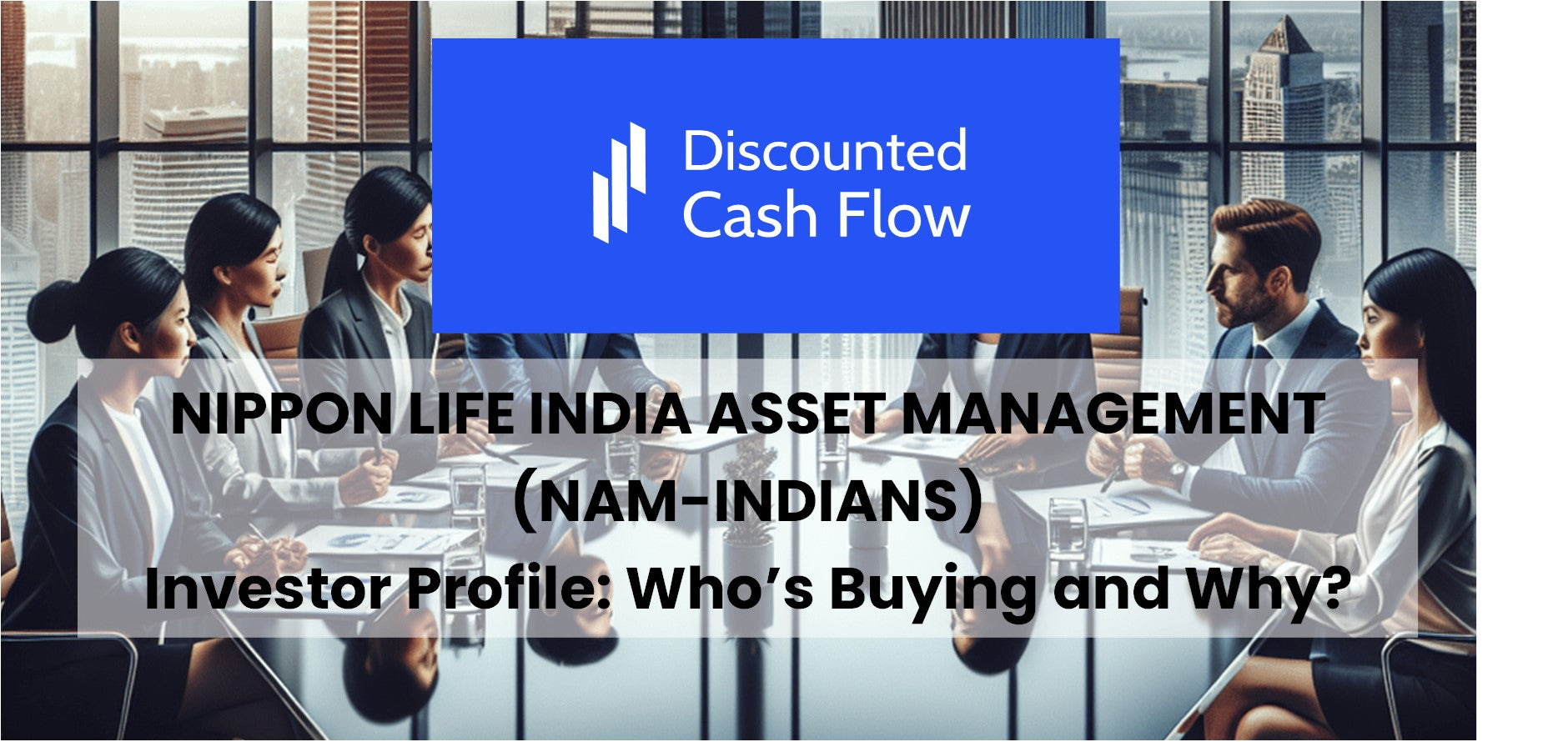 Exploring Nippon Life India Asset Management (NAM-INDIANS): Who’s ...