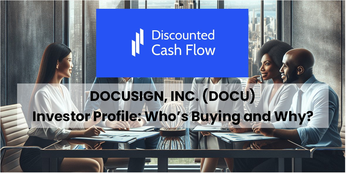 Exploring DocuSign, Inc. (DOCU): Who s Buying and Why? – DCFmodeling.com
