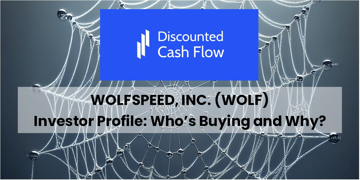 Exploring Wolfspeed, Inc. (WOLF): Who s Buying and Why? – DCFmodeling.com