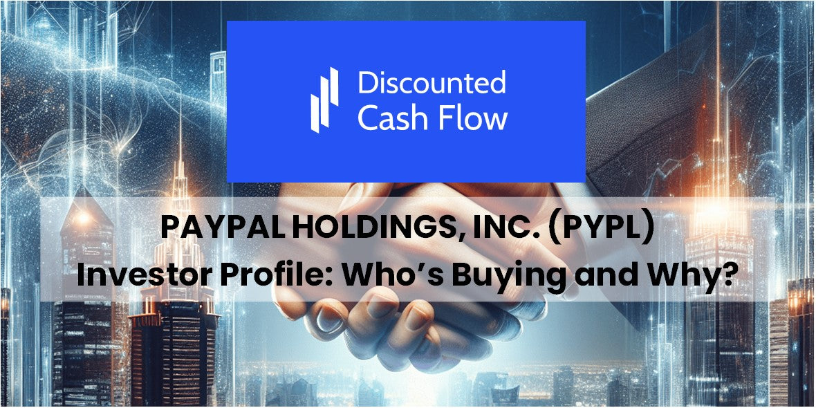Exploring PayPal Holdings, Inc. (PYPL): Who s Buying and Why ...