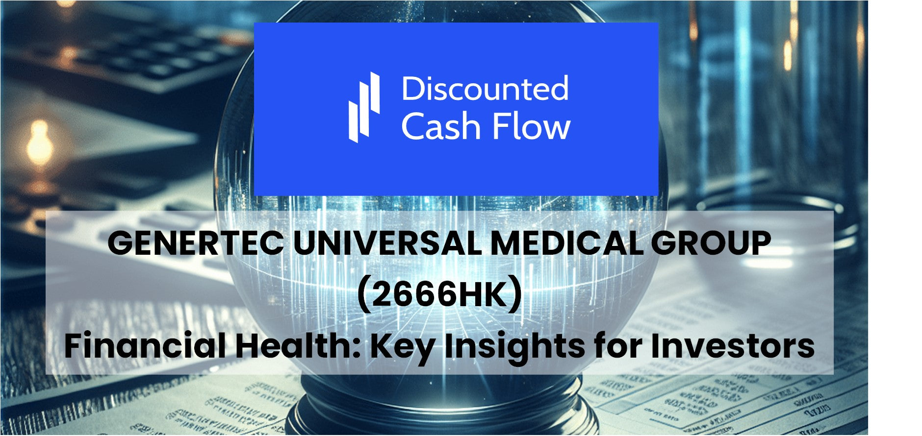 Breaking Down Genertec Universal Medical Group (2666HK) Financial ...
