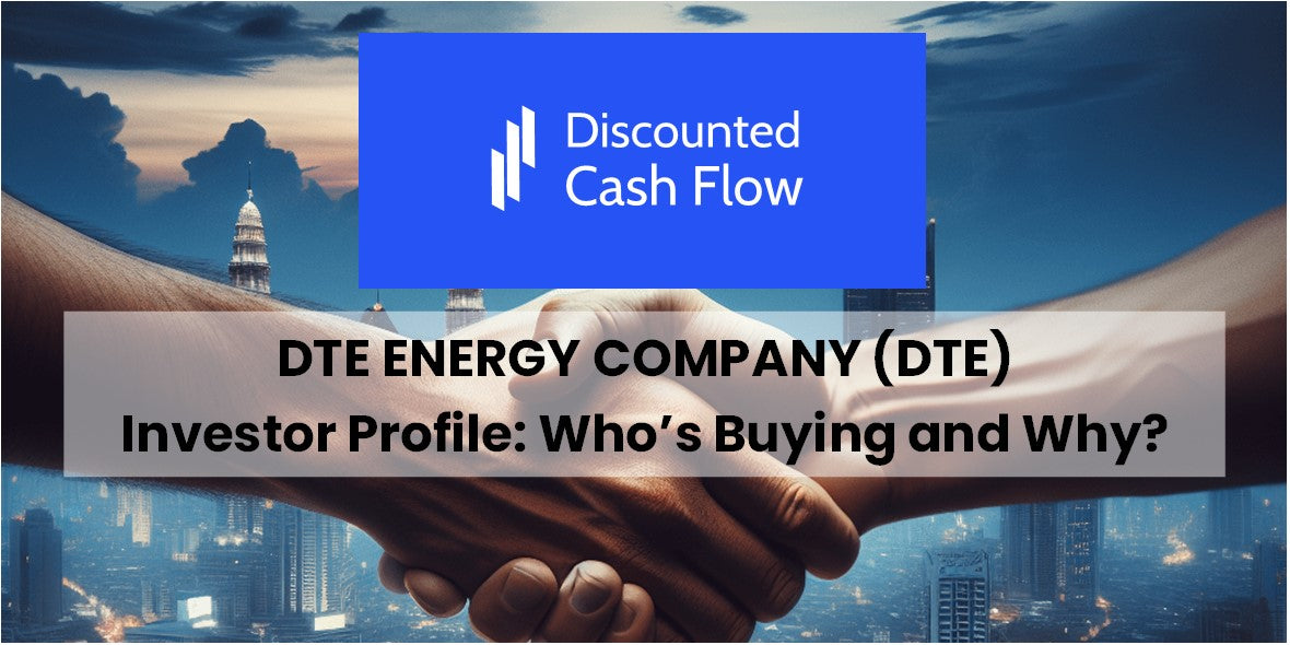 Exploring DTE Energy Company (DTE): Who s Buying and Why? – DCFmodeling.com