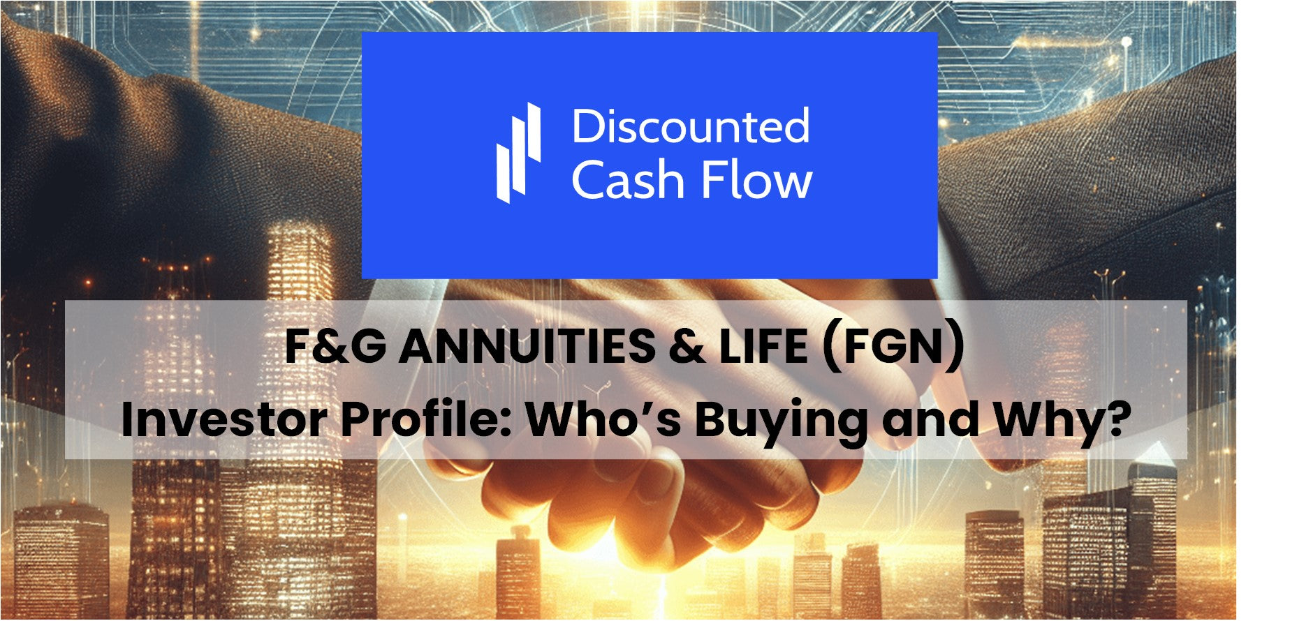 Exploring F&G Annuities & Life (FGN): Who’s Buying and Why ...