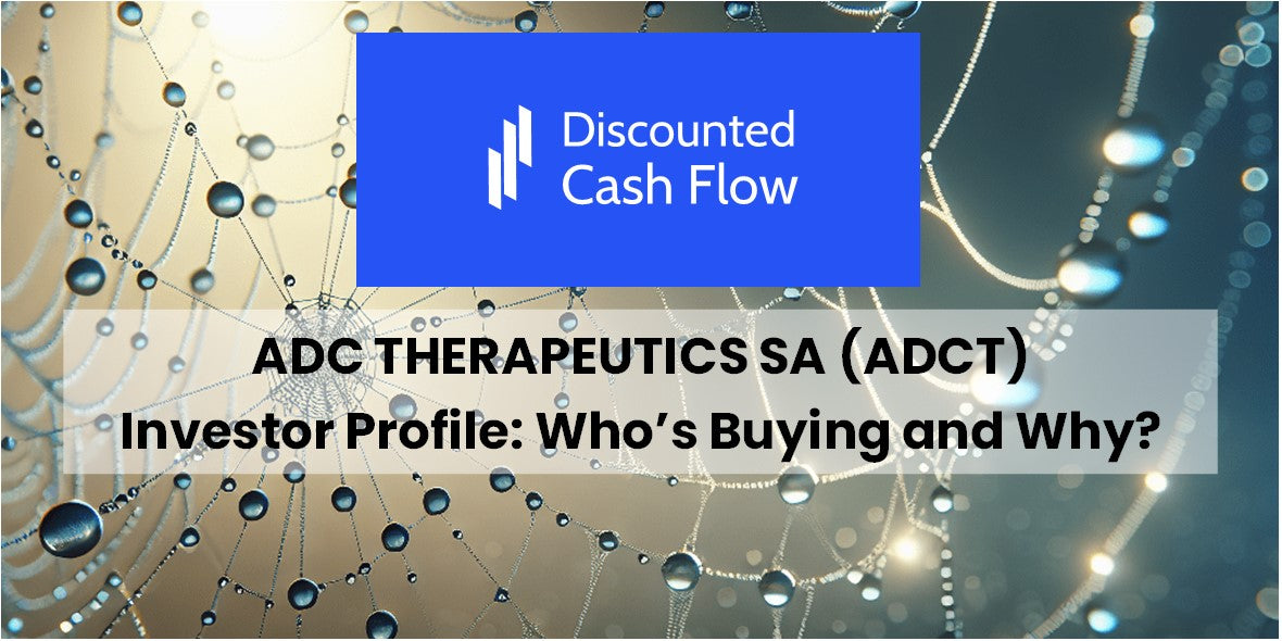 Exploring ADC Therapeutics SA (ADCT): Who s Buying and Why ...
