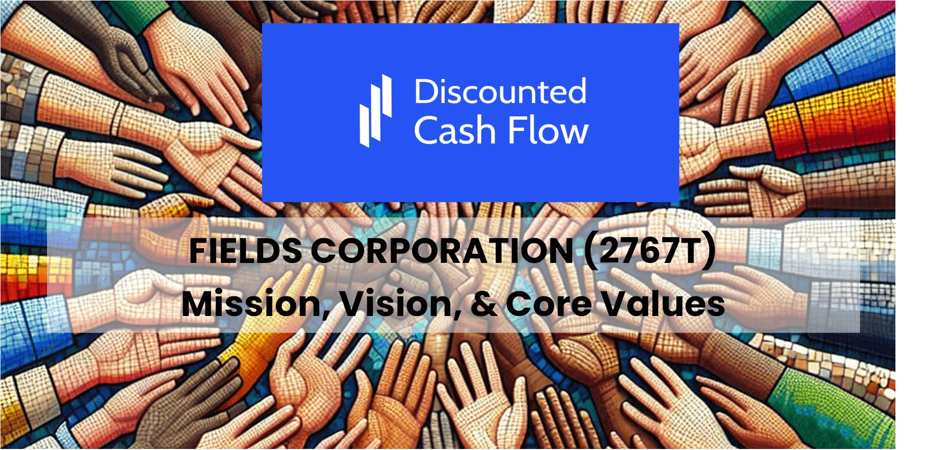 Mission Statement, Vision, & Core Values (2025) of Fields Corporation ...