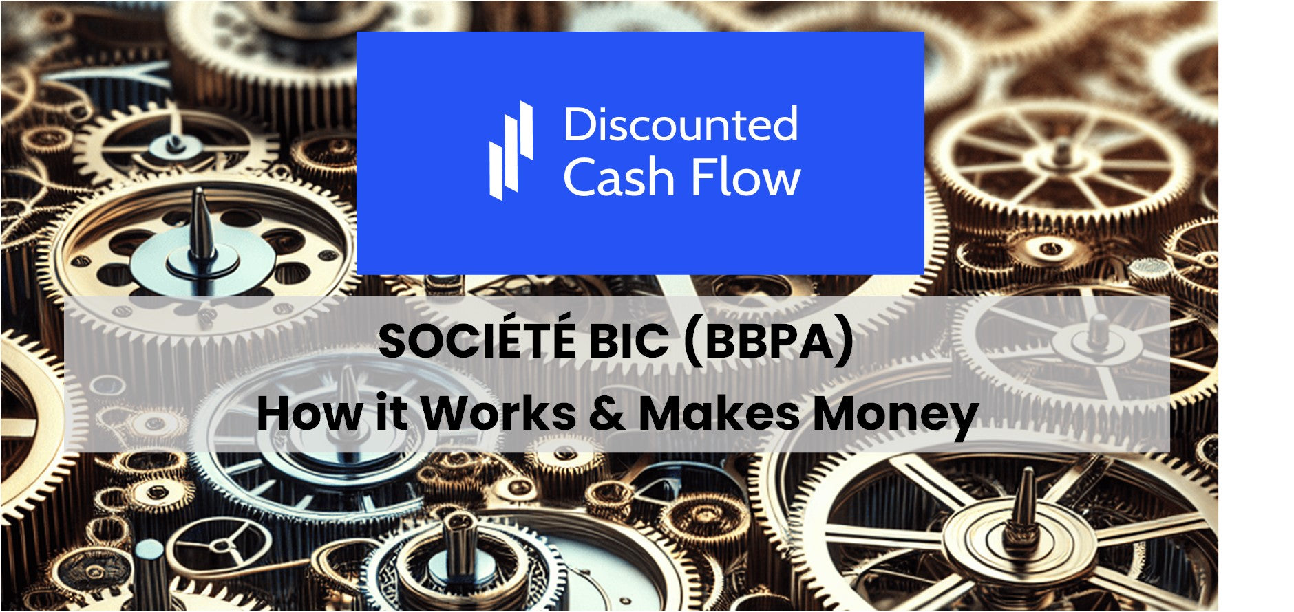Société BIC (BBPA): history, ownership, mission, how it works & makes ...