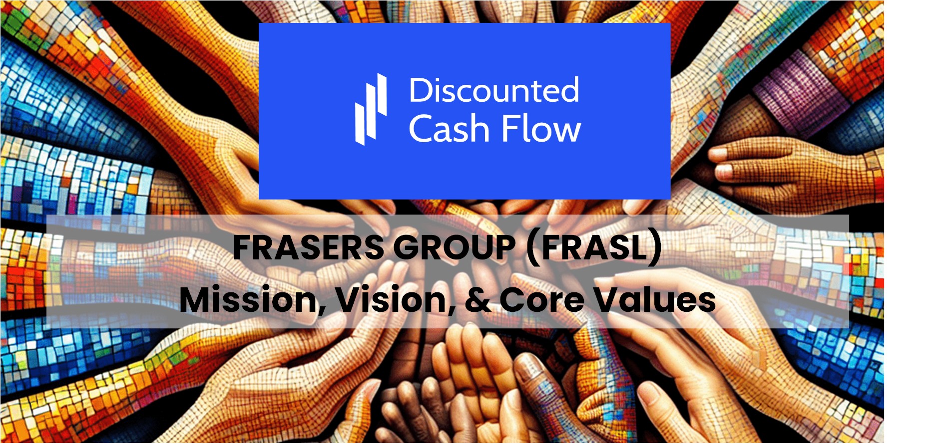 Mission Statement, Vision, & Core Values (2025) of Frasers Group (FRASL ...