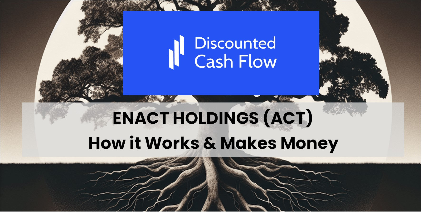 Enact Holdings (ACT): history, ownership, mission, how it works & makes ...