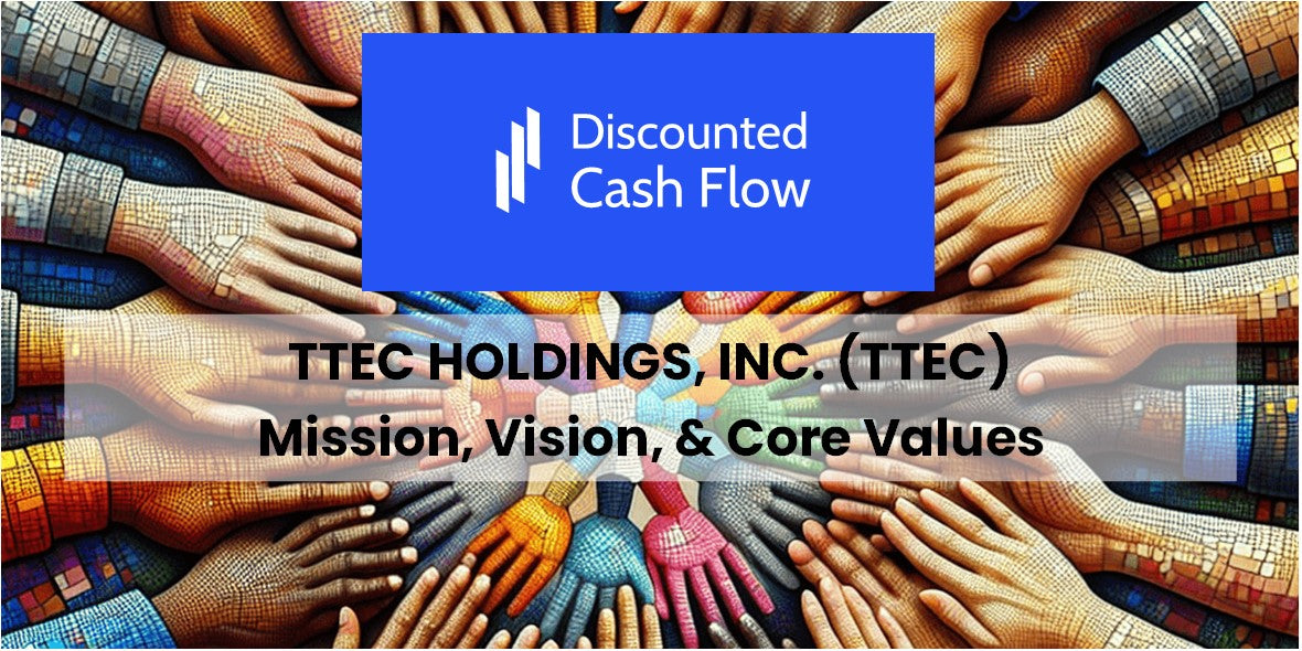 Mission Statement, Vision, & Core Values (2025) of TTEC Holdings, Inc. (TTEC) – DCFmodeling.com