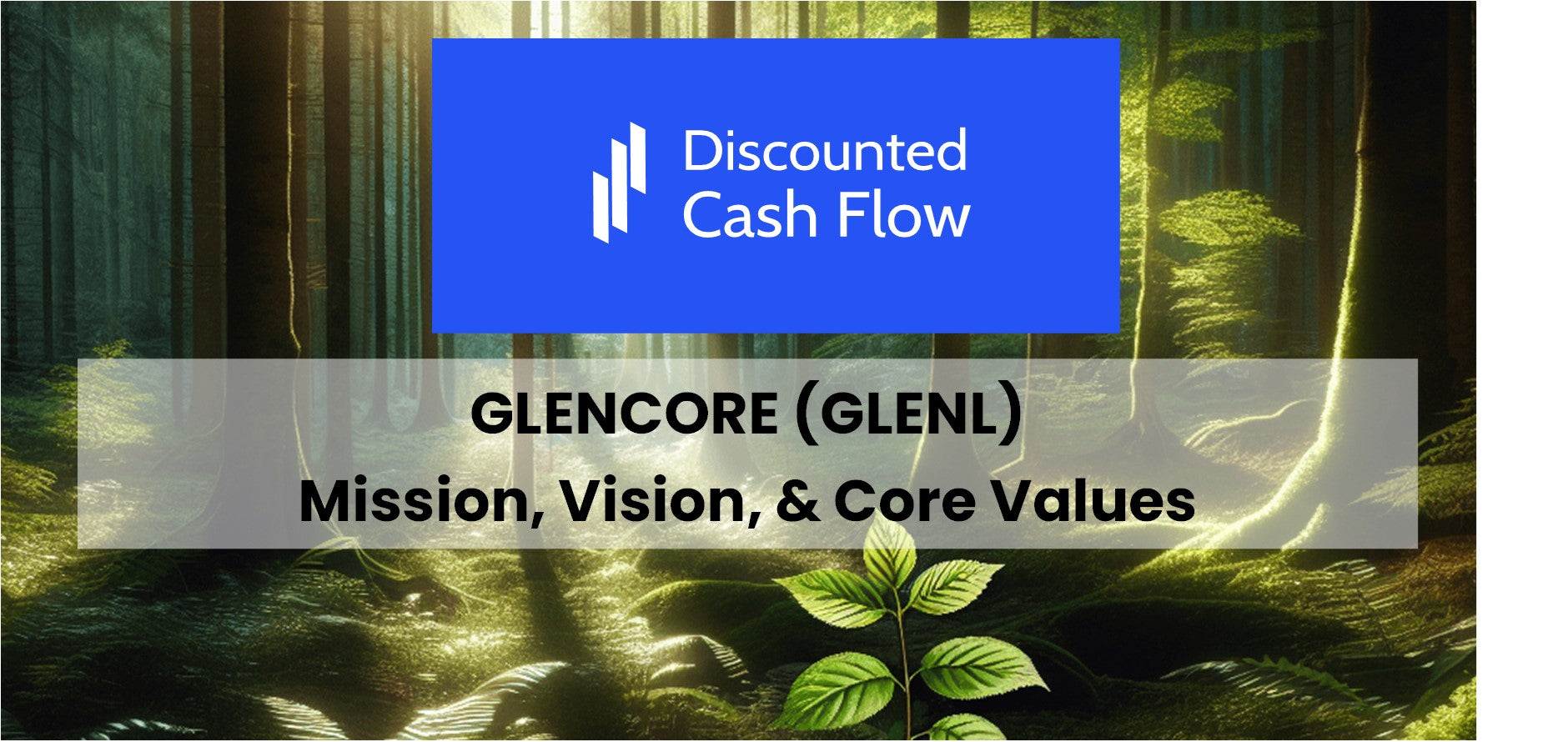 Mission Statement, Vision, & Core Values (2025) of Glencore (GLENL) – DCFmodeling.com