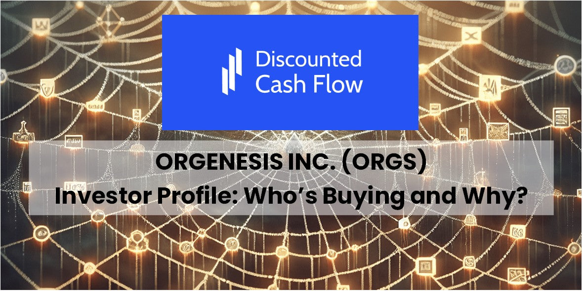 Exploring Orgenesis Inc. (ORGS): Who s Buying and Why? – DCFmodeling.com
