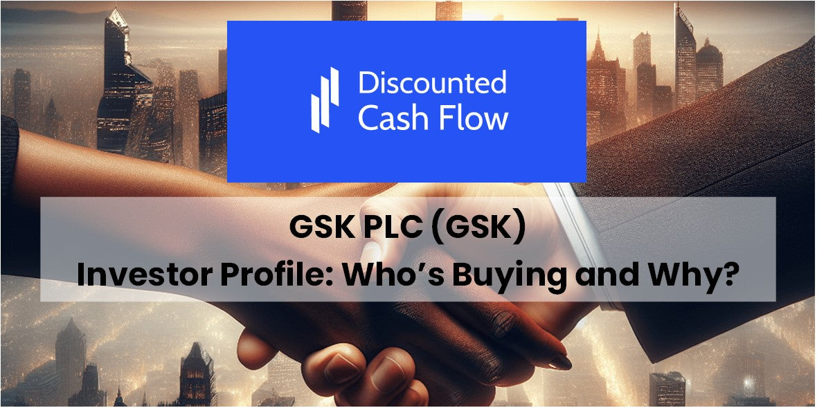 Exploring GSK plc (GSK): Who s Buying and Why? – DCFmodeling.com