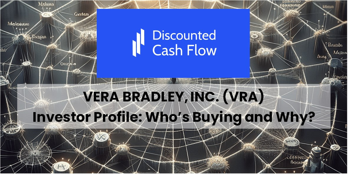 Exploring Vera Bradley, Inc. (VRA): Who s Buying and Why? – DCFmodeling.com