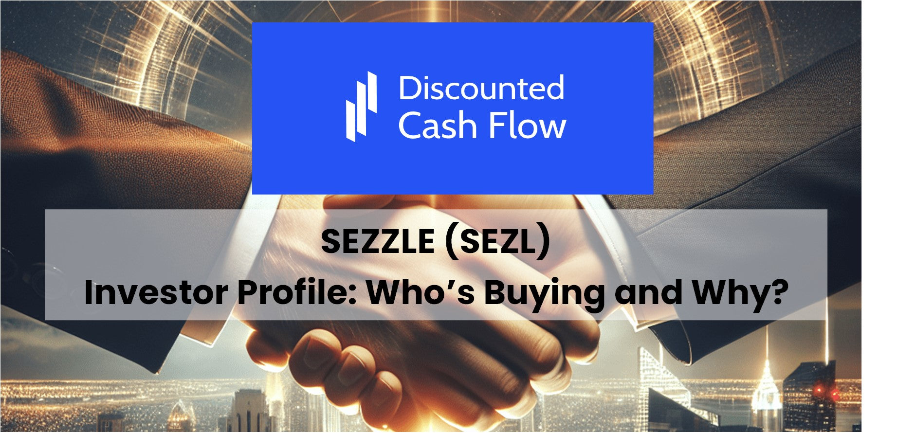 Exploring Sezzle (SEZL): Who’s Buying and Why? – DCFmodeling.com
