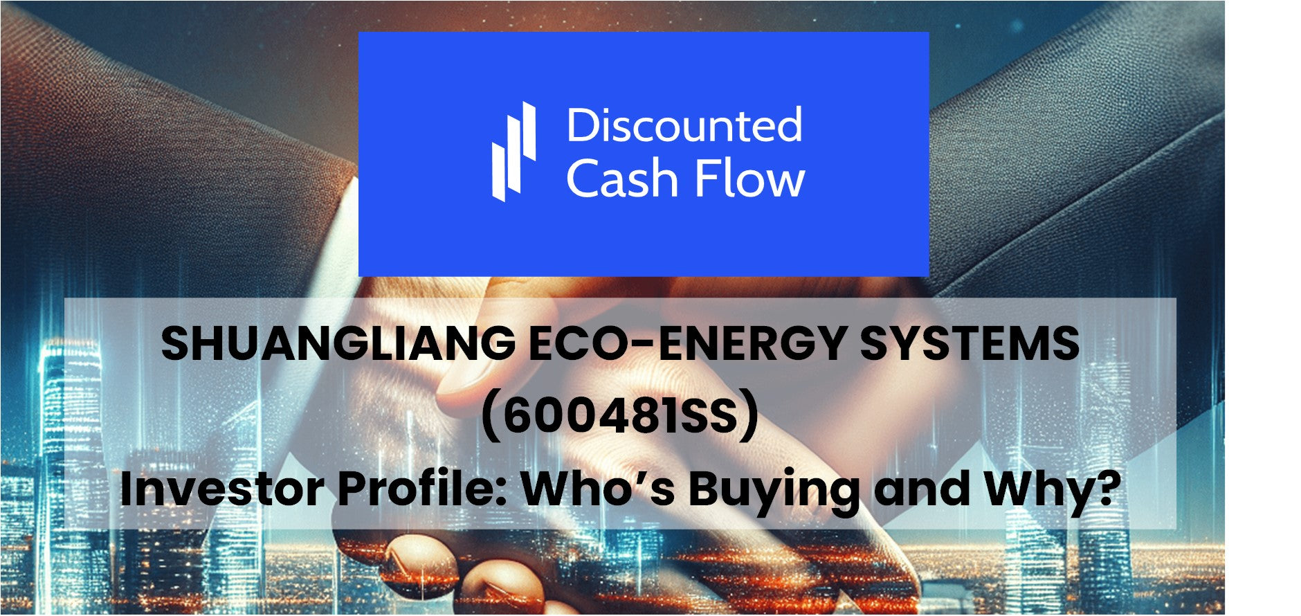 Exploring Shuangliang Eco-Energy Systems (600481SS): Who’s Buying and ...