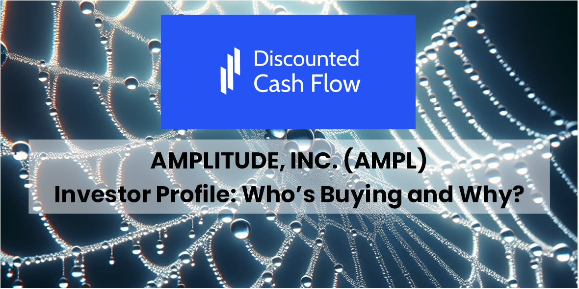 Exploring Amplitude, Inc. (AMPL): Who s Buying and Why? – DCFmodeling.com