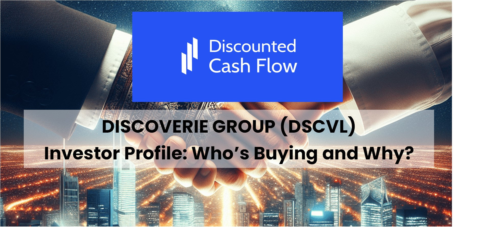 Exploring discoverIE Group (DSCVL): Who’s Buying and Why? – DCFmodeling.com