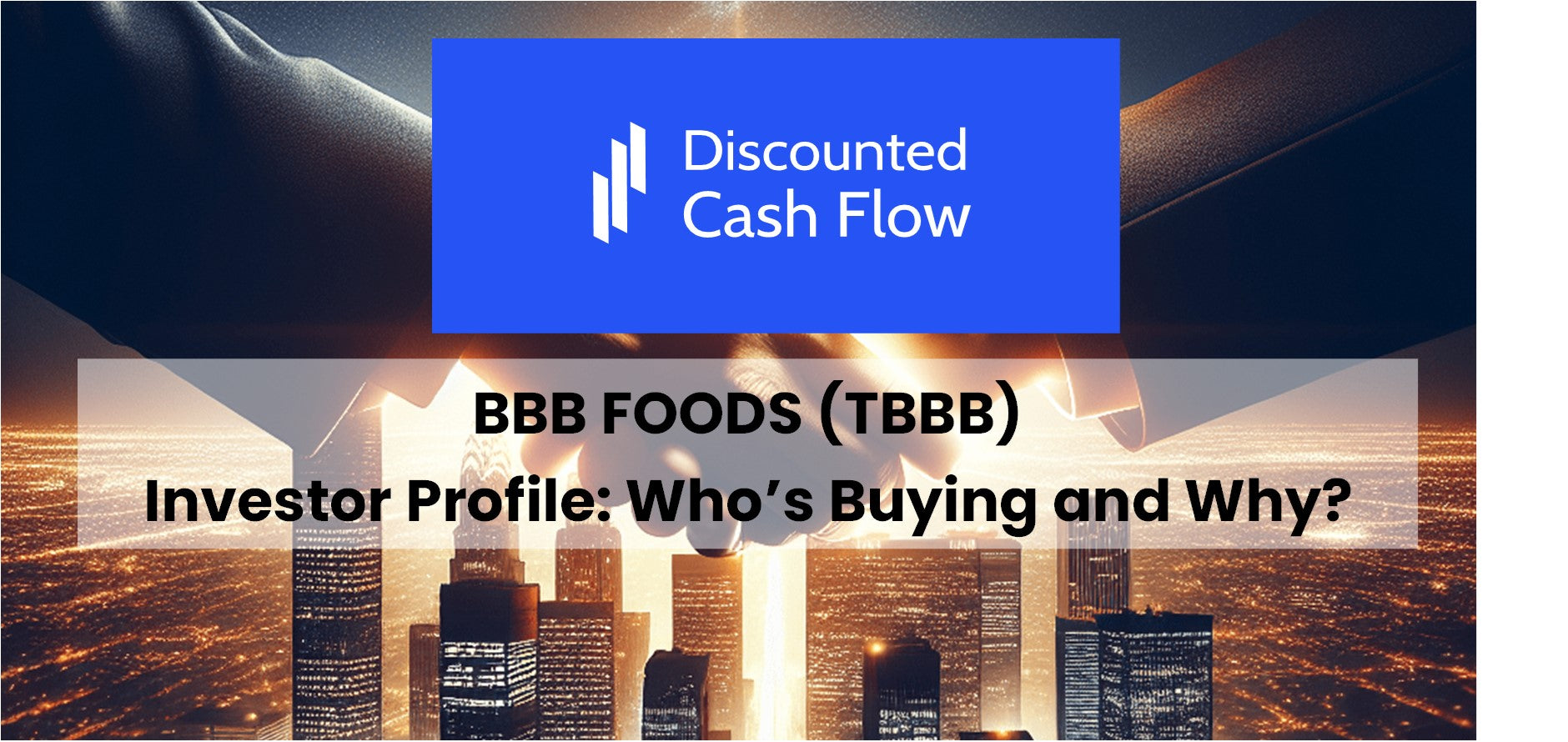 Exploring BBB Foods (TBBB): Who’s Buying and Why? – DCFmodeling.com