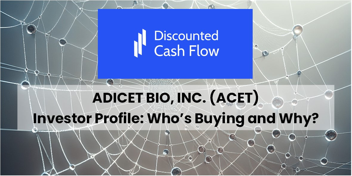 Exploring Adicet Bio, Inc. (ACET): Who s Buying and Why? – DCFmodeling.com