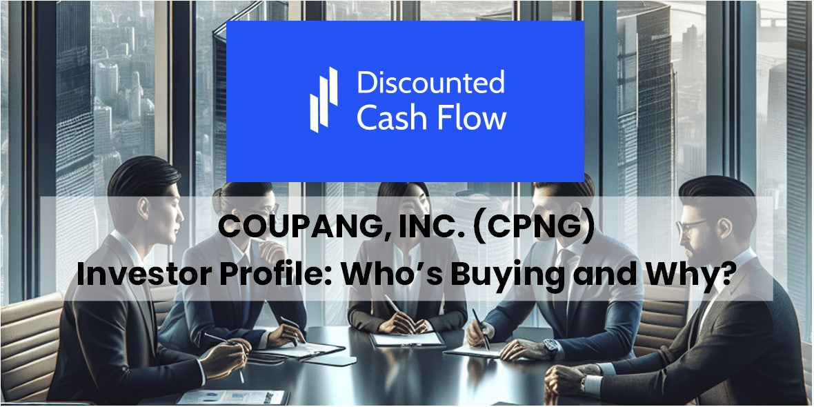 Exploring Coupang, Inc. (CPNG): Who s Buying and Why? – DCFmodeling.com