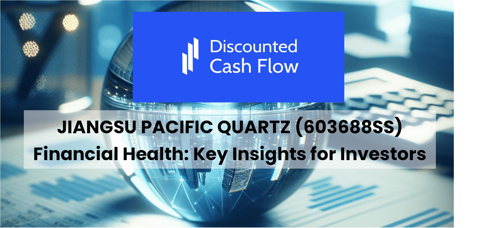 Breaking Down Jiangsu Pacific Quartz (603688SS) Financial Health: Key ...