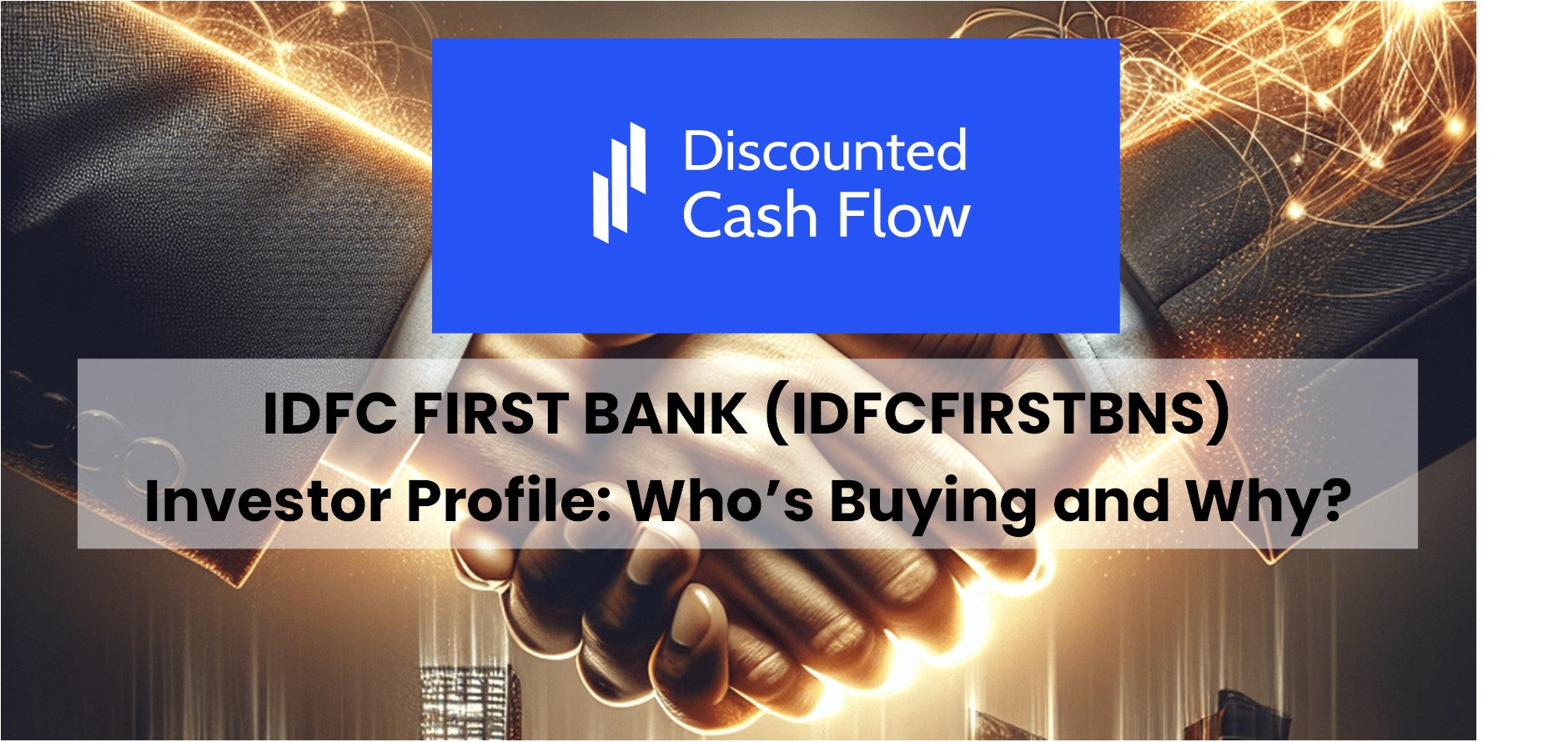 Exploring IDFC First Bank (IDFCFIRSTBNS): Who’s Buying and Why ...