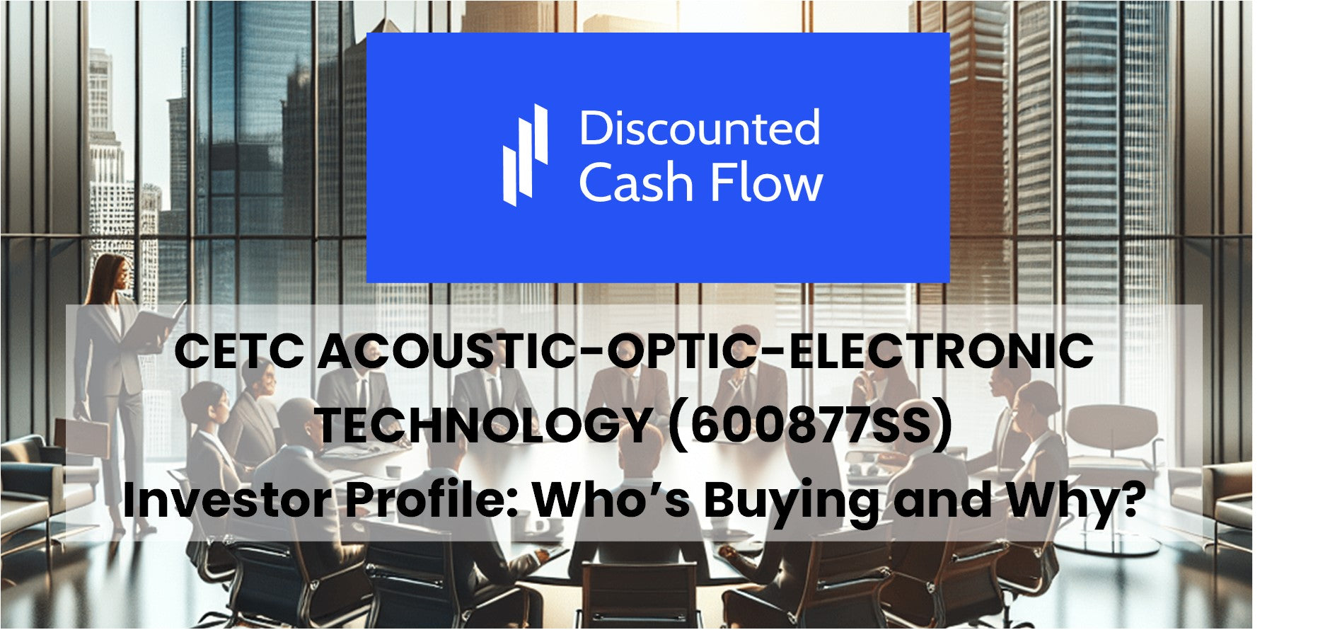 Exploring CETC Acoustic-Optic-Electronic Technology (600877SS): Who’s ...