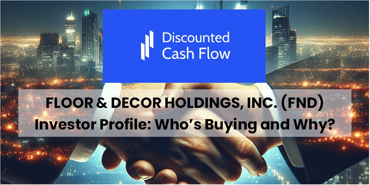 Exploring Floor & Decor Holdings, Inc. (FND): Who s Buying and Why ...
